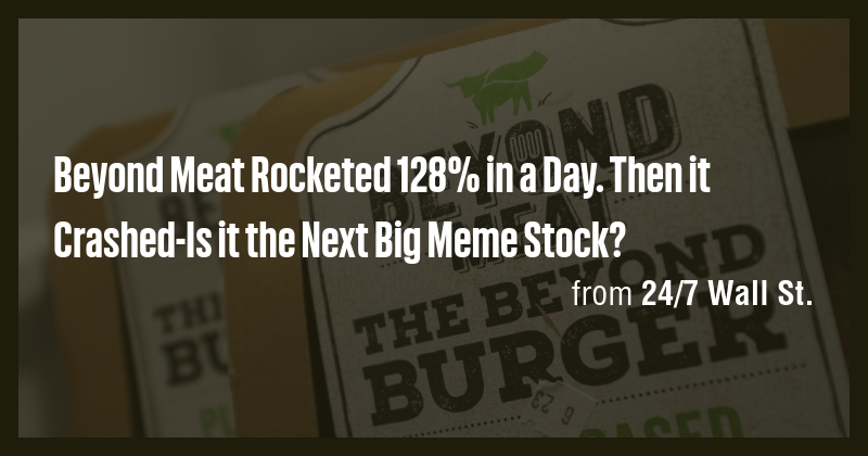 Beyond Meat Rocketed 128% in a Day. Then it Crashed-Is it the Next Big ...