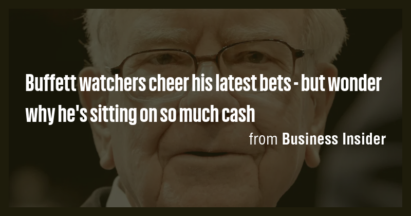 Buffett watchers cheer his latest bets - but wonder why he's sitting on ...