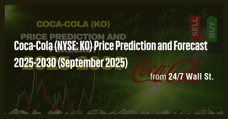 Coca-Cola (NYSE: KO) Price Prediction and Forecast 2025-2030 (September ...