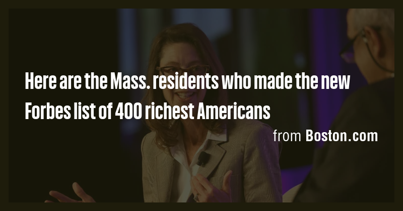Here are the Mass. residents who made the new Forbes list of 400 ...