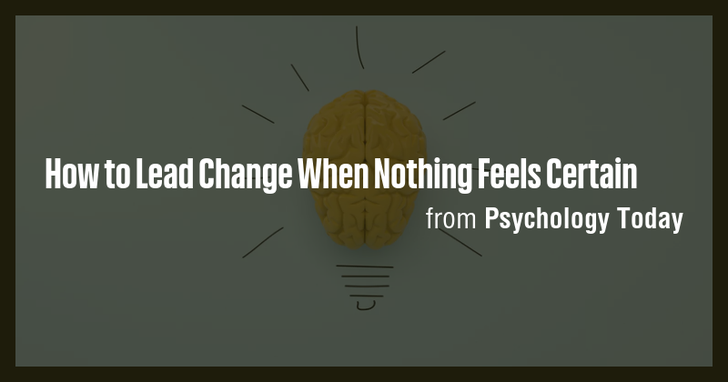 How to Lead Change When Nothing Feels Certain - Briefly