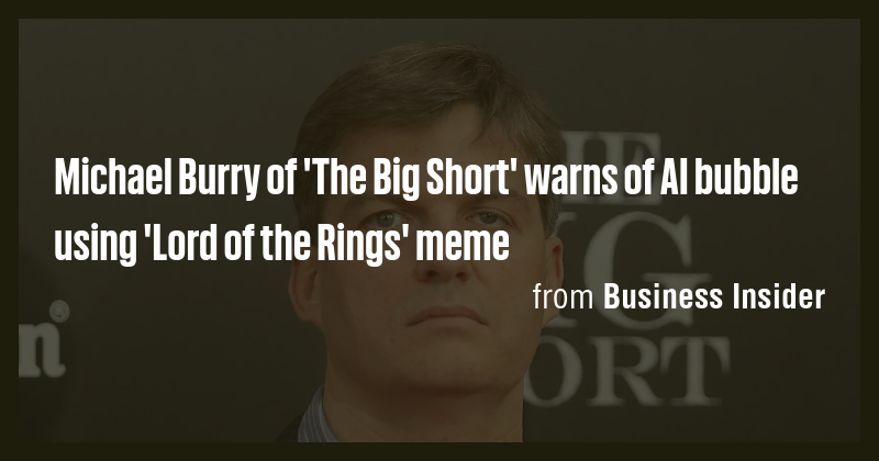 Michael Burry of 'The Big Short' warns of AI bubble using 'Lord of the ...