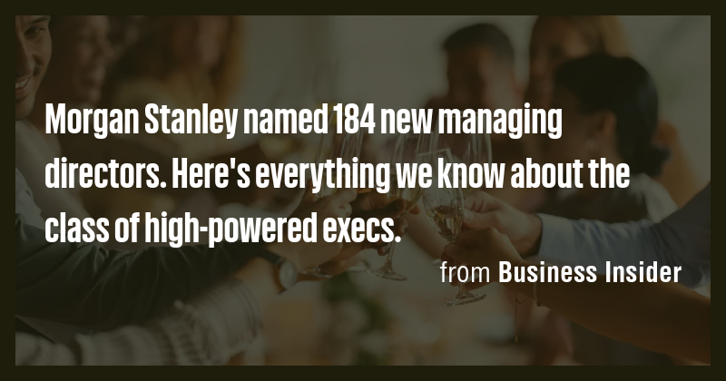 Morgan Stanley named 184 new managing directors. Here's everything we ...
