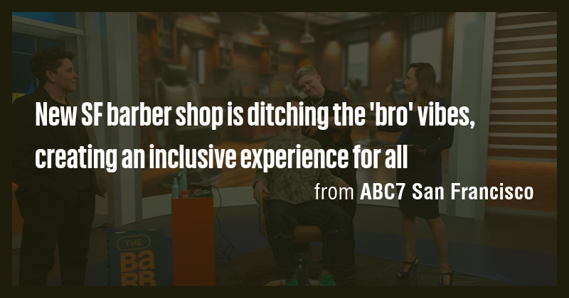 New SF barber shop is ditching the 'bro' vibes, creating an inclusive ...