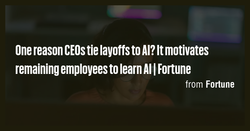 One reason CEOs tie layoffs to AI? It motivates remaining employees to ...