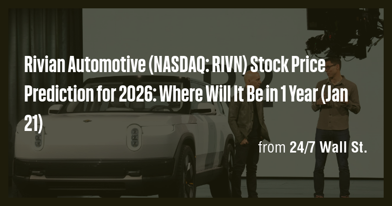 Rivian Automotive (NASDAQ: RIVN) Stock Price Prediction for 2026: Where ...