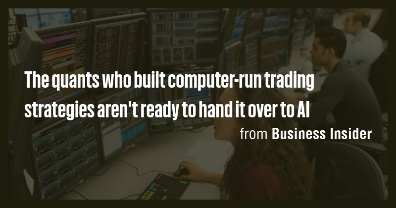 The quants who built computer-run trading strategies aren't ready to ...