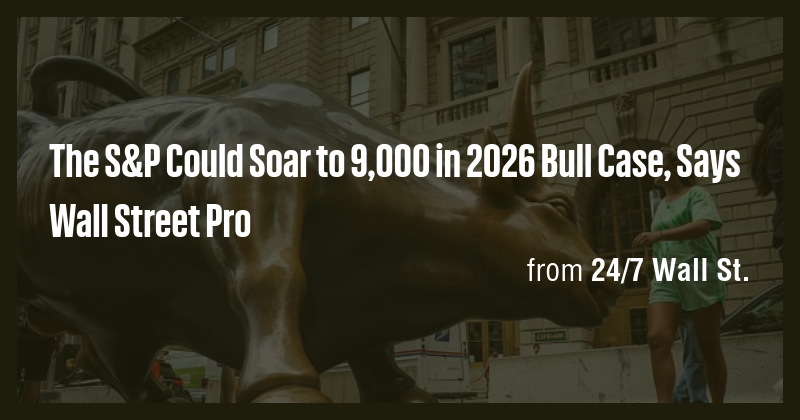 The S&P Could Soar to 9,000 in 2026 Bull Case, Says Wall Street Pro ...
