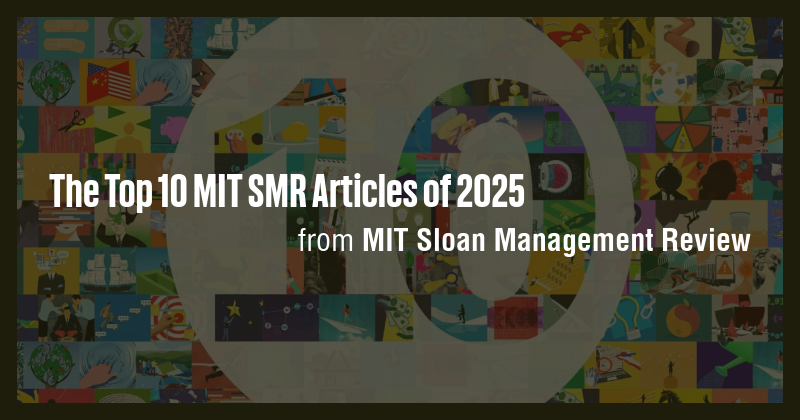 The Top 10 MIT SMR Articles of 2025 - Briefly