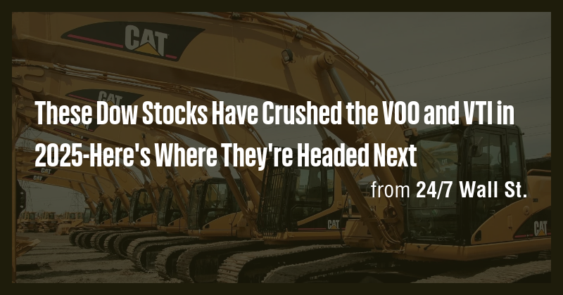 These Dow Stocks Have Crushed the VOO and VTI in 2025-Here's Where They ...