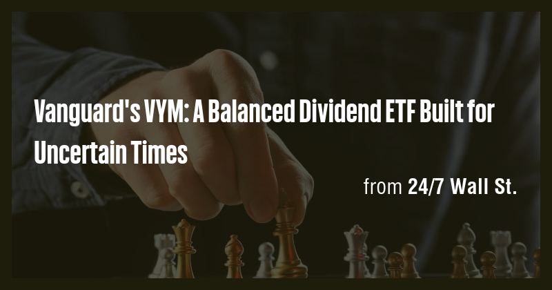 Vanguard's VYM: A Balanced Dividend ETF Built for Uncertain Times - Briefly