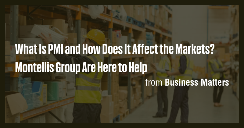 What Is PMI and How Does It Affect the Markets? Montellis Group Are ...