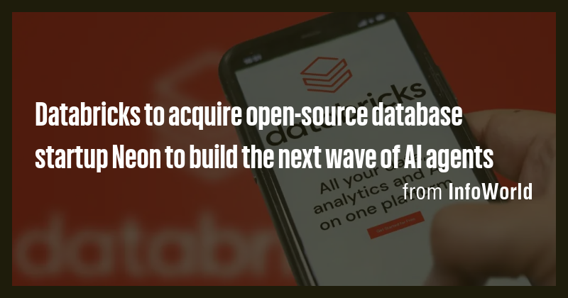 Databricks to acquire open-source database startup Neon to build the next wave of AI agents ...