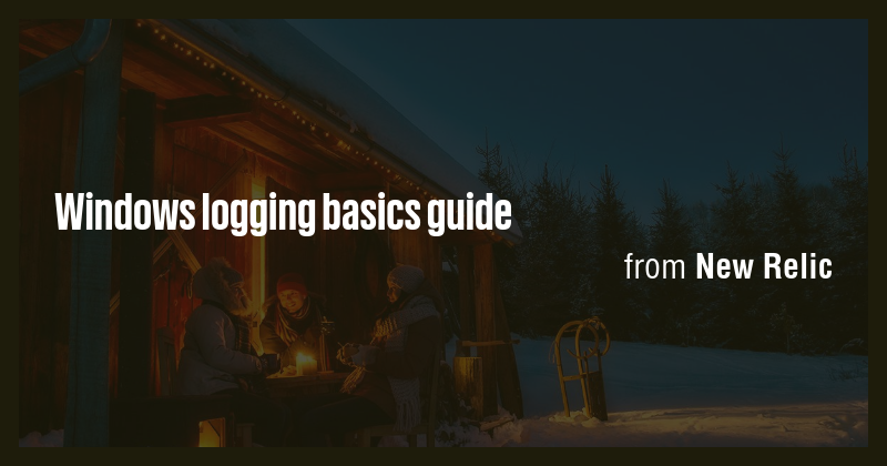 Windows logging basics guide - Briefly