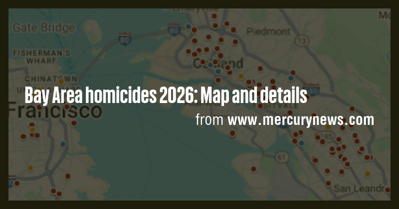 Bay Area homicides 2026: Map and details - Briefly