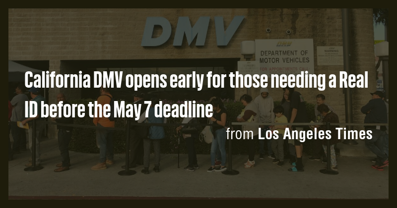 California DMV opens early for those needing a Real ID before the May 7 ...