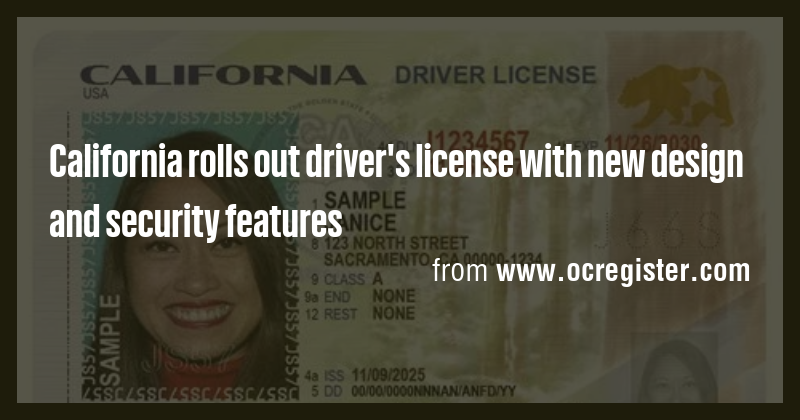 California rolls out driver's license with new design and security ...