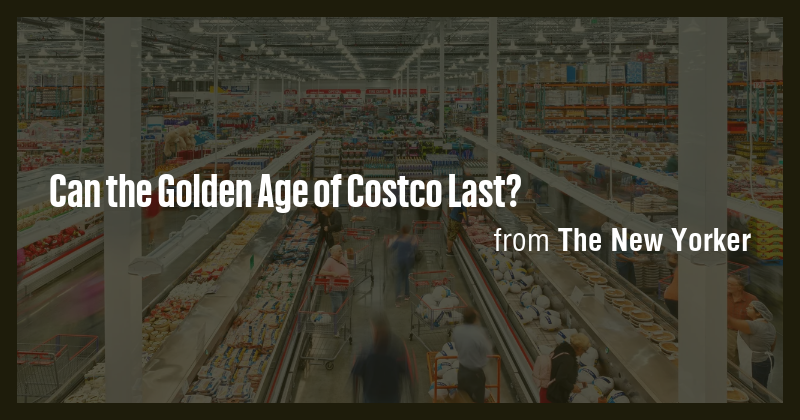 Can the Golden Age of Costco Last? - Briefly