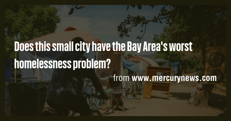Does this small city have the Bay Area's worst homelessness problem ...