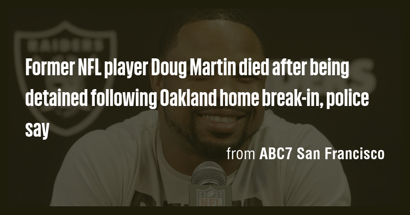 Former NFL player Doug Martin died after being detained following ...