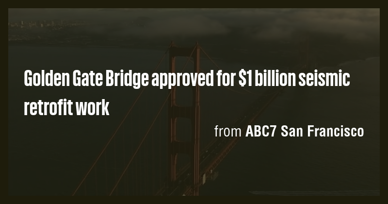 Golden Gate Bridge approved for $1 billion seismic retrofit work - Briefly