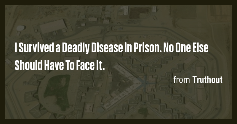I Survived a Deadly Disease in Prison. No One Else Should Have To Face ...