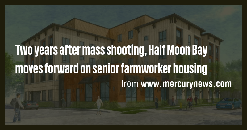 Two years after mass shooting, Half Moon Bay moves forward on senior ...