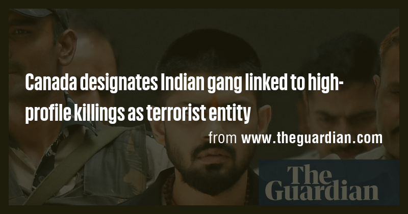Canada designates Indian gang linked to high-profile killings as ...