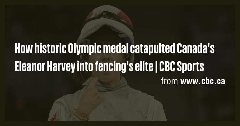 How historic Olympic medal catapulted Canada's Eleanor Harvey into ...