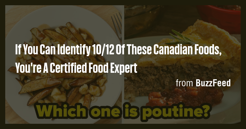 If You Can Identify 10/12 Of These Canadian Foods, You're A Certified ...