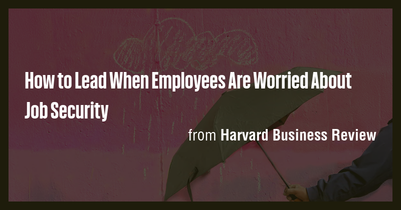 How to Lead When Employees Are Worried About Job Security - Briefly