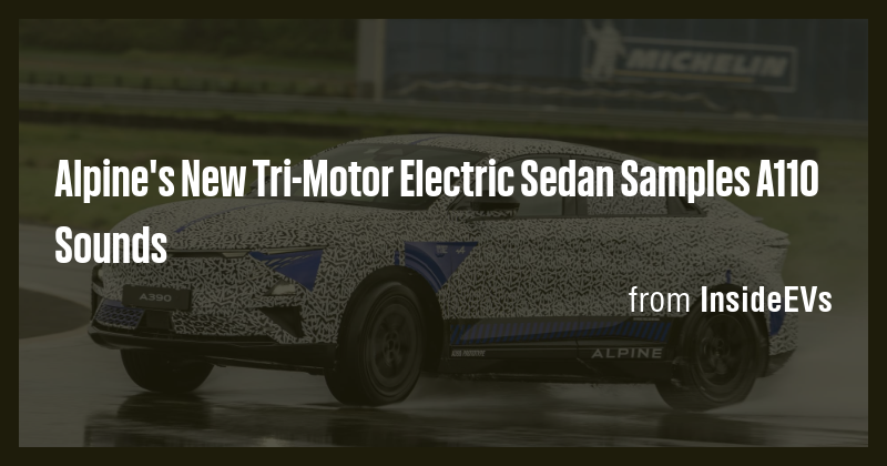 Alpine's New Tri-Motor Electric Sedan Samples A110 Sounds - Briefly