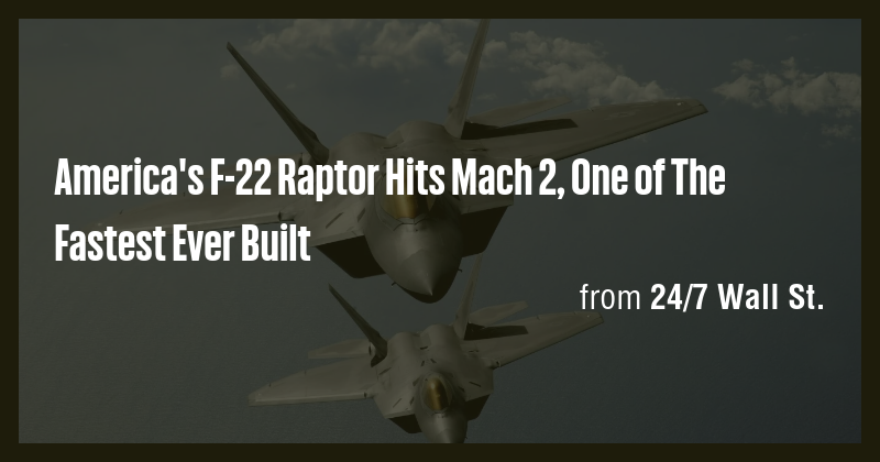 America's F-22 Raptor Hits Mach 2, One of The Fastest Ever Built - Briefly