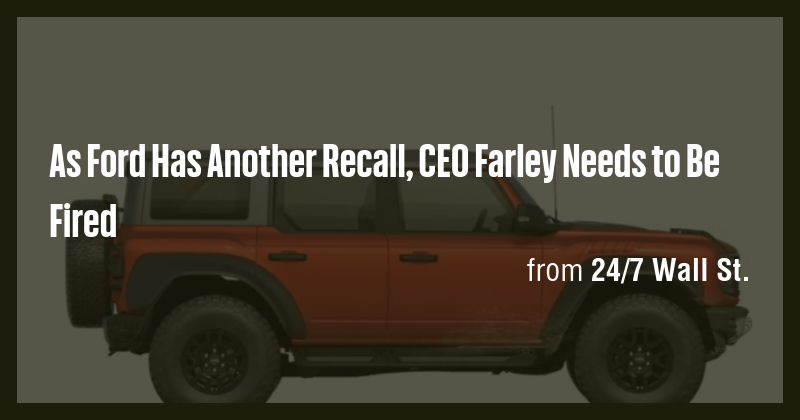 As Ford Has Another Recall, CEO Farley Needs to Be Fired - Briefly