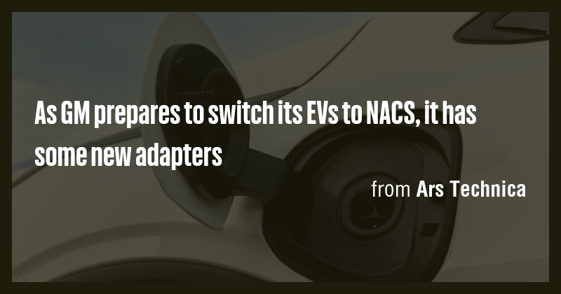 As GM prepares to switch its EVs to NACS, it has some new adapters ...