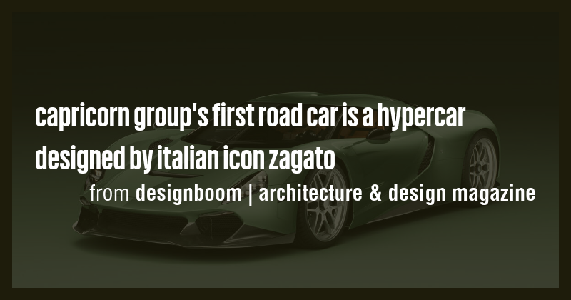 capricorn group's first road car is a hypercar designed by italian icon ...