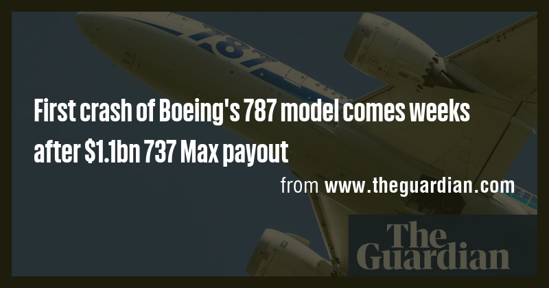 First crash of Boeing's 787 model comes weeks after $1.1bn 737 Max ...