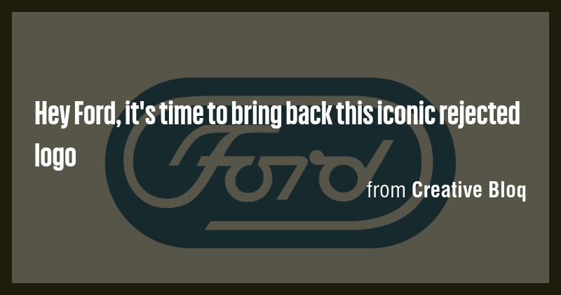 Hey Ford, it's time to bring back this iconic rejected logo - Briefly
