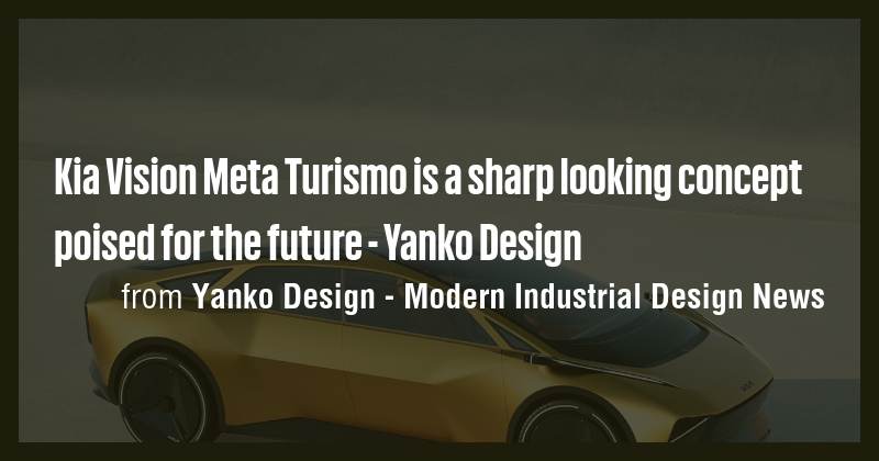 Kia Vision Meta Turismo is a sharp looking concept poised for the ...