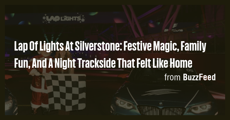 Lap Of Lights At Silverstone: Festive Magic, Family Fun, And A Night ...