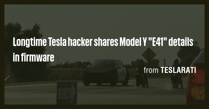 Longtime Tesla hacker shares Model Y "E41" details in firmware - Briefly