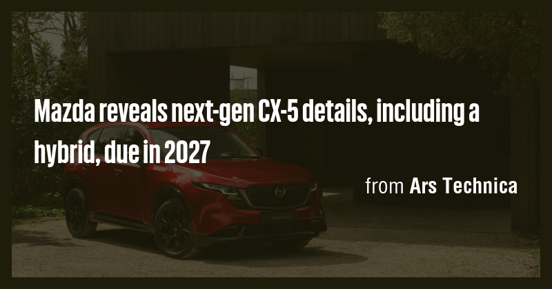 Mazda reveals next-gen CX-5 details, including a hybrid, due in 2027 ...