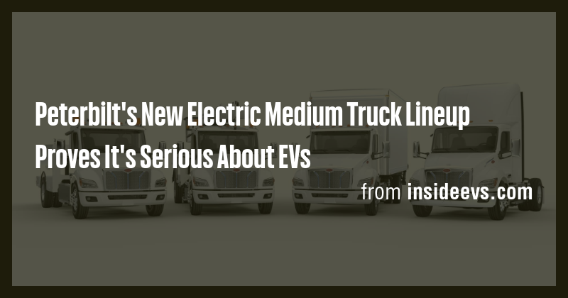 Peterbilt's New Electric Medium Truck Lineup Proves It's Serious About ...