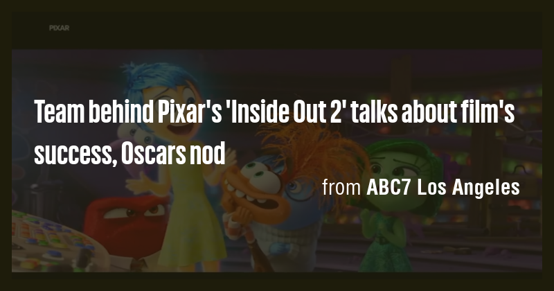 Team behind Pixar's 'Inside Out 2' talks about film's success, Oscars ...