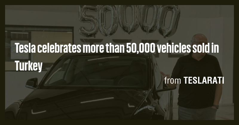 Tesla celebrates more than 50,000 vehicles sold in Turkey - Briefly