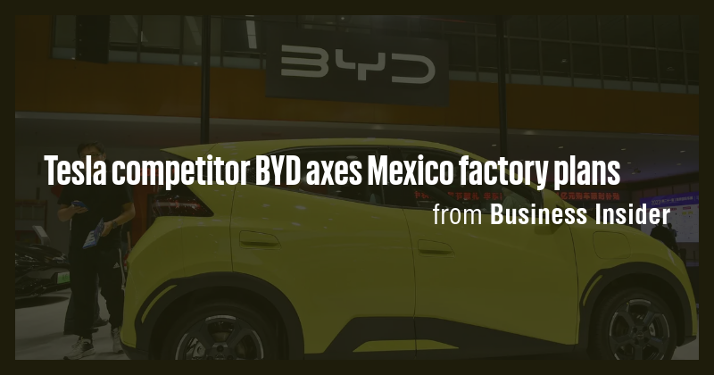 Tesla competitor BYD axes Mexico factory plans - Briefly