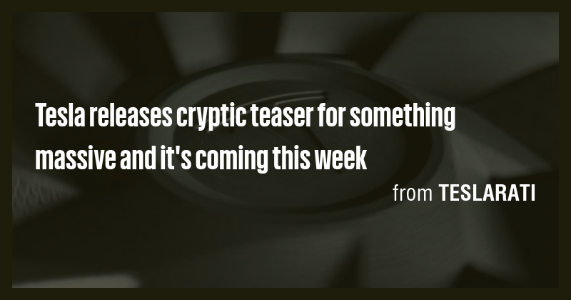 Tesla releases cryptic teaser for something massive and it's coming ...