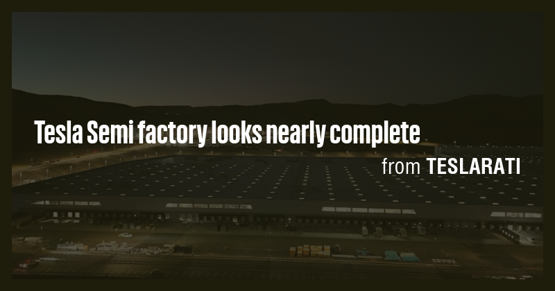 Tesla Semi factory looks nearly complete - Briefly