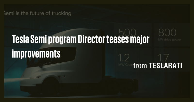 Tesla Semi program Director teases major improvements - Briefly