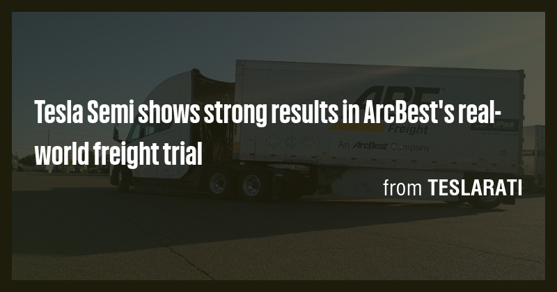 Tesla Semi shows strong results in ArcBest's real-world freight trial ...